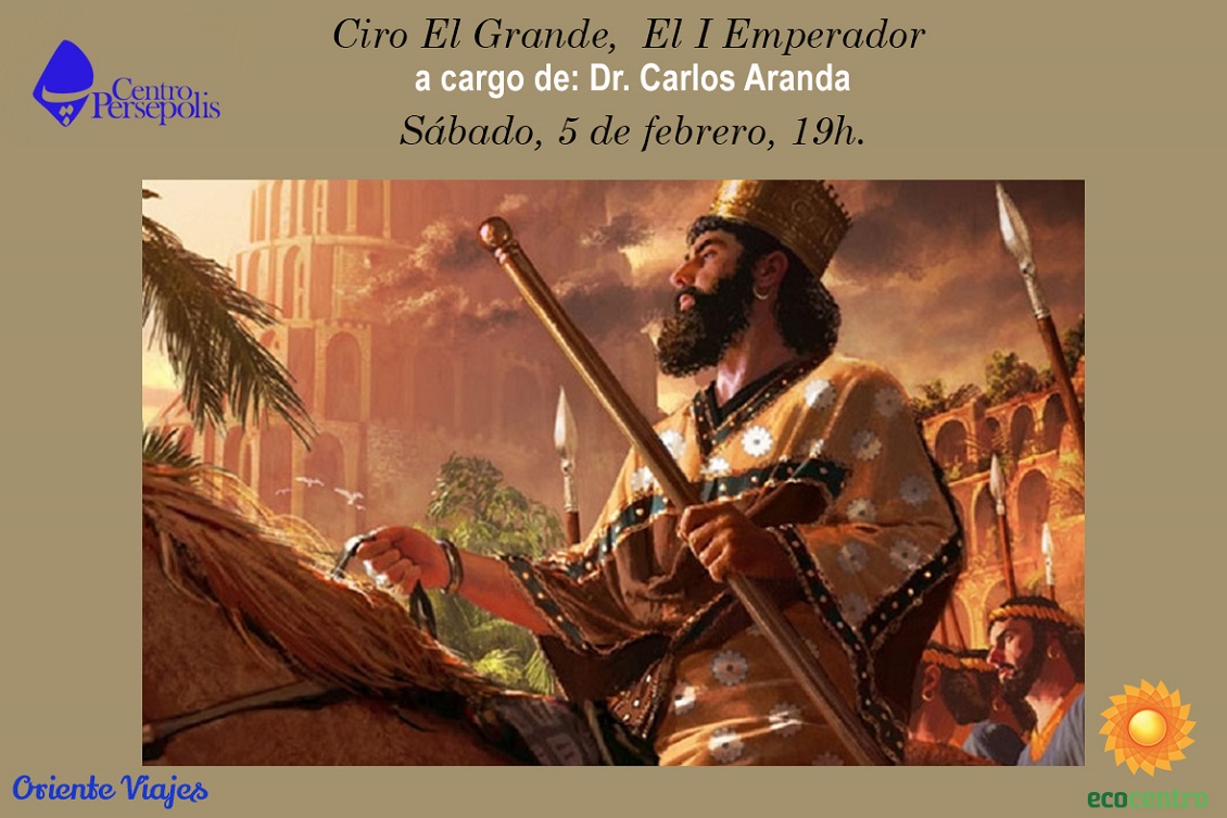 Ciro el Grande; El I emperador - Centro Persépolis